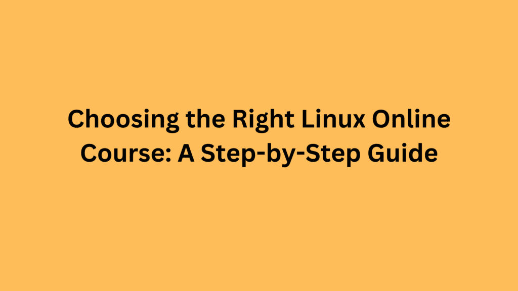 Choosing the Right Linux Online Course: A Step-by-Step Guide – EcoWebX
